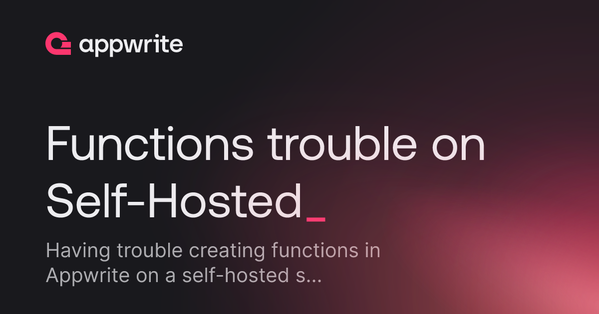 Functions Trouble On Self Hosted Threads Appwrite